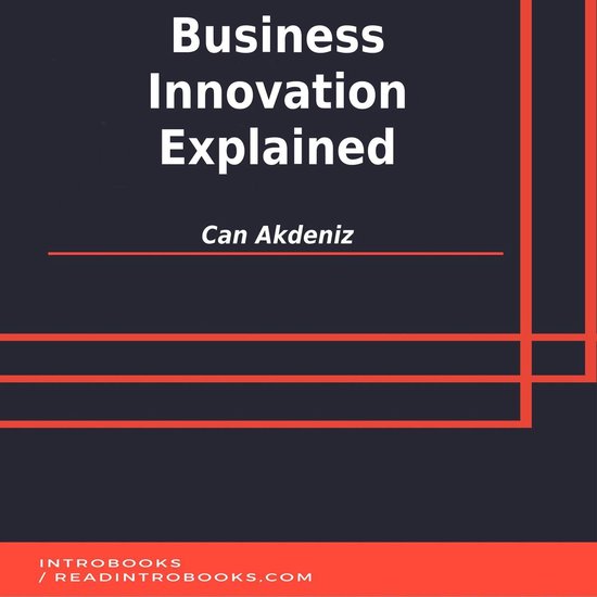 Business Innovation Explained, Introbooks Team | 9781987120202 | Boeken | bol.com