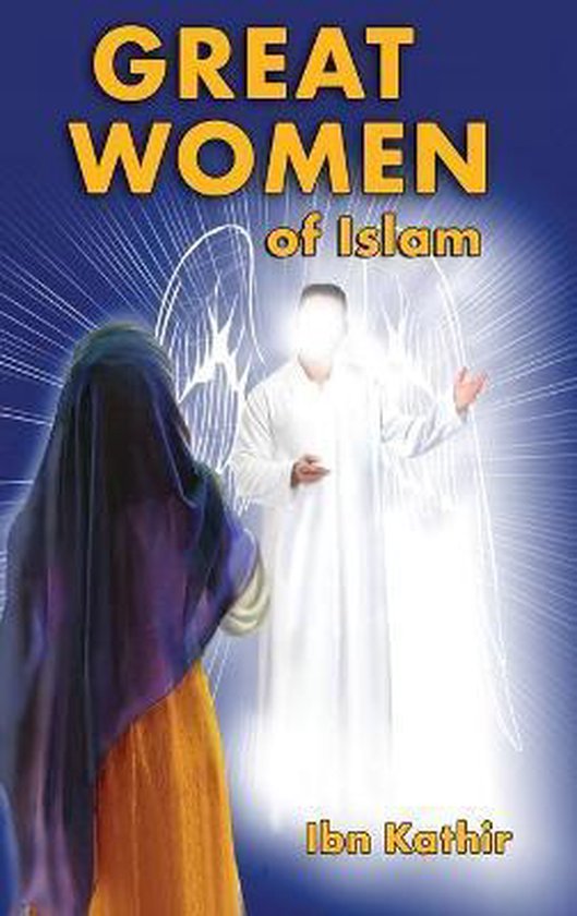 Great Women of Islam, Ibn Kathir | 9781643543758 | Boeken | bol.com