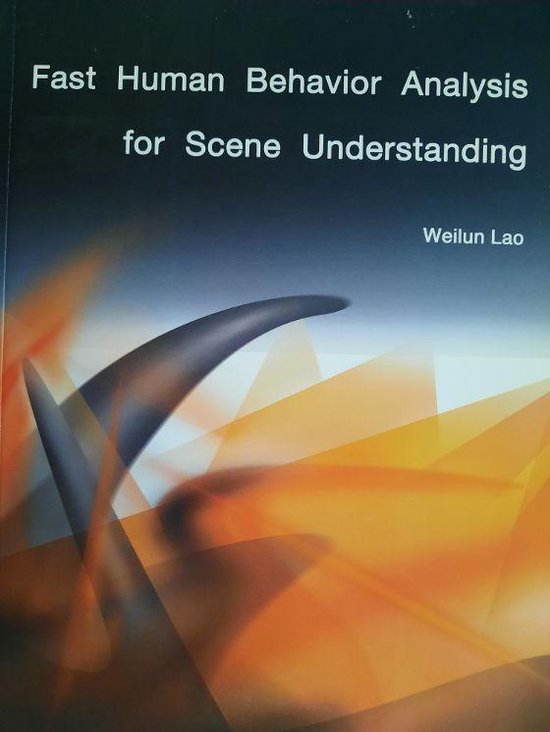 Fast human behavior analysis for scene understanding, Weilun Lao ...