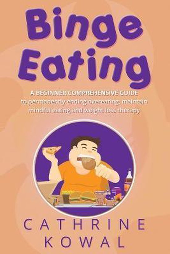 Binge Eating- Binge Eating, Cathrine Kowal | 9781079669008 | Boeken ...