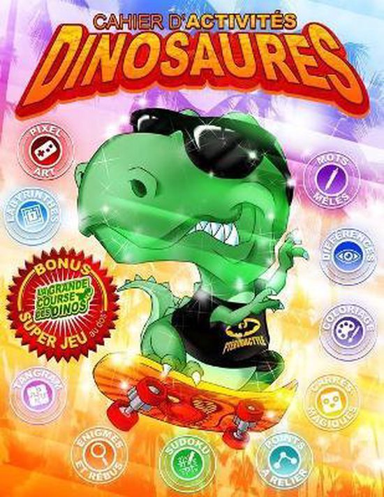 Cahier d'activites Dinosaures - Bonus Super jeu au dos: La grande ...