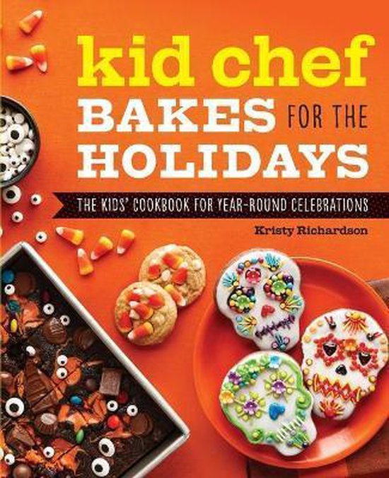 Kid Chef- Kid Chef Bakes for the Holidays, Kristy Richardson ...