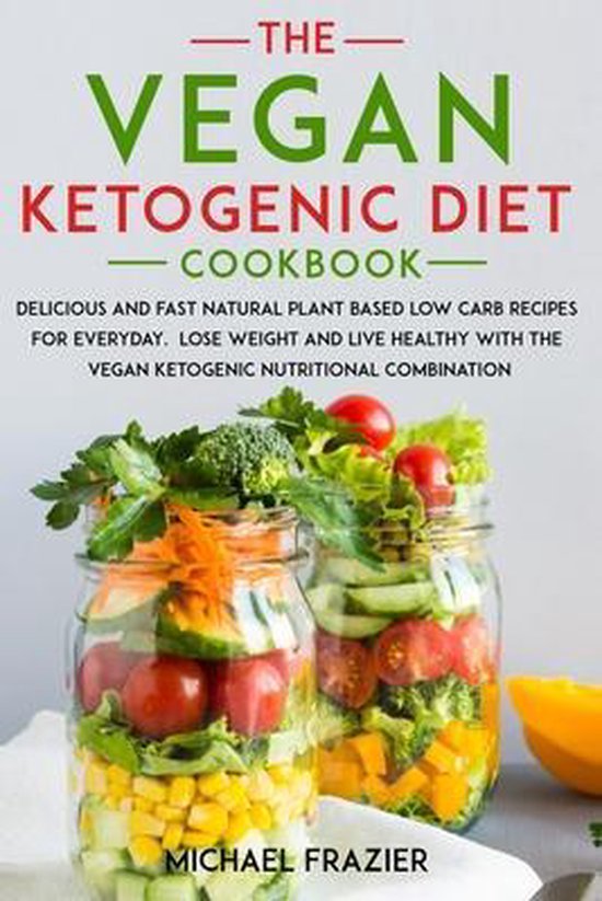 The Vegan Ketogenic Diet Cookbook Michael Frazier 9781008990456