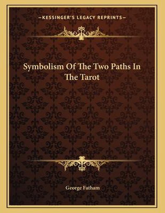Symbolism of the Two Paths in the Tarot, George Fatham | 9781163019887 ...