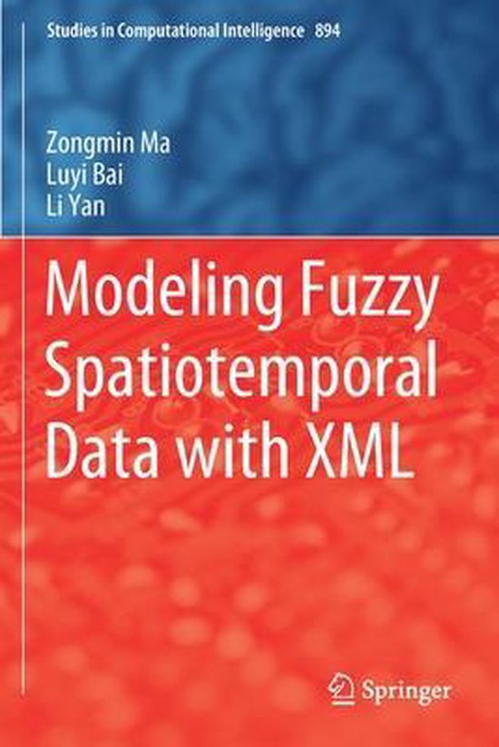 Modeling Fuzzy Spatiotemporal Data with XML | 9783030420017 | Zongmin Ma | Boeken | bol.com