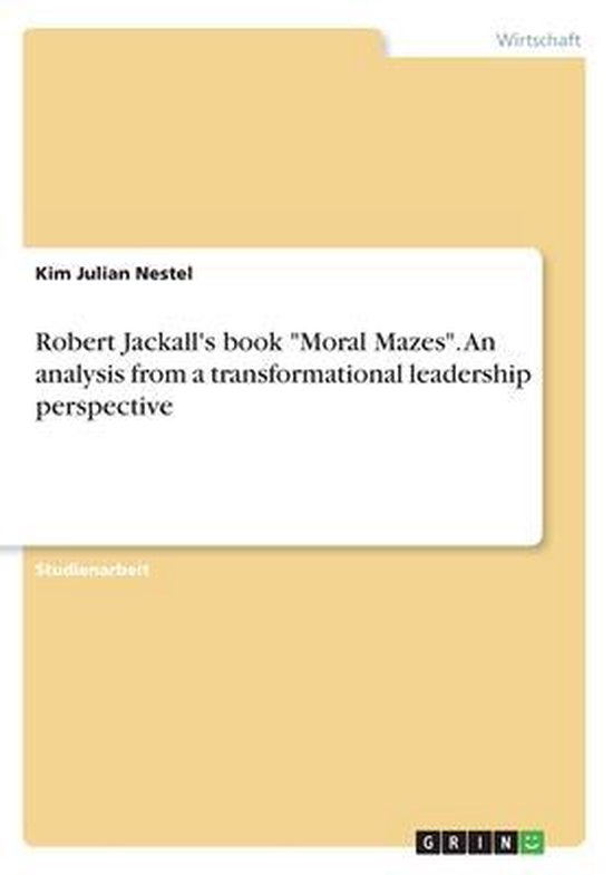 Robert Jackall's book Moral Mazes. An analysis from a transformational ...