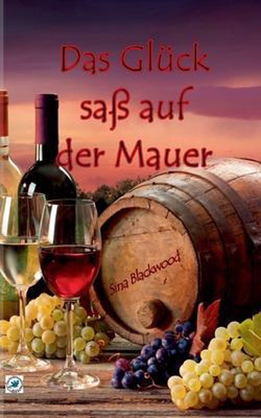 Das Glück saß auf der Mauer, Sina Blackwood | 9783752622591 | Boeken ...