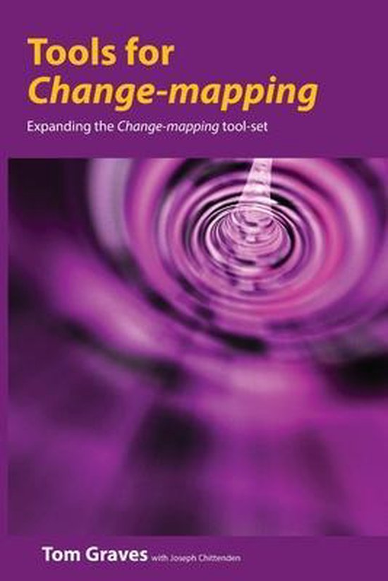 Change-Mapping- Tools for Change-mapping, Tom Graves | 9781906681425 | Boeken | bol