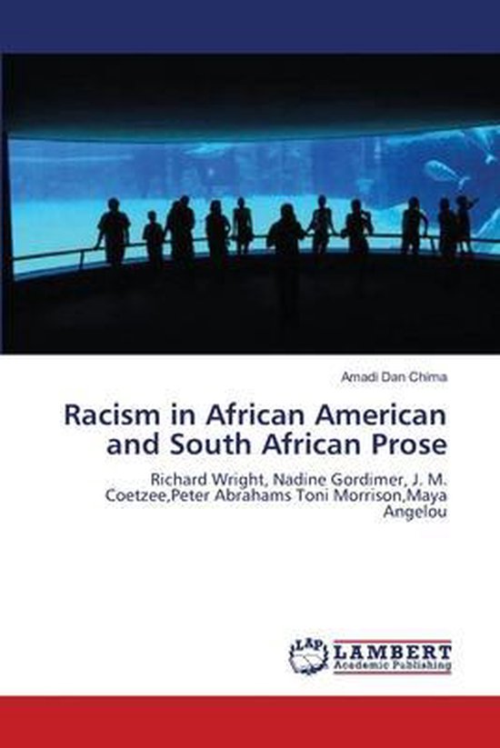 Racism in African American and South African Prose, Amadi Dan ...