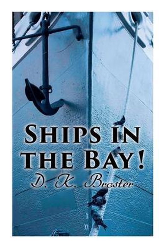 Ships in the Bay!, D K Broster | 9788027341313 | Boeken | bol