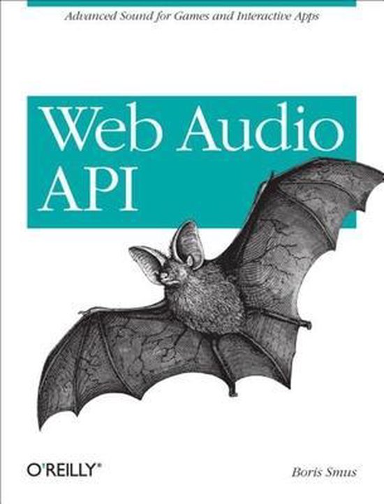 Web Audio API | 9781449332686 | Boris Smus | Boeken | bol.com