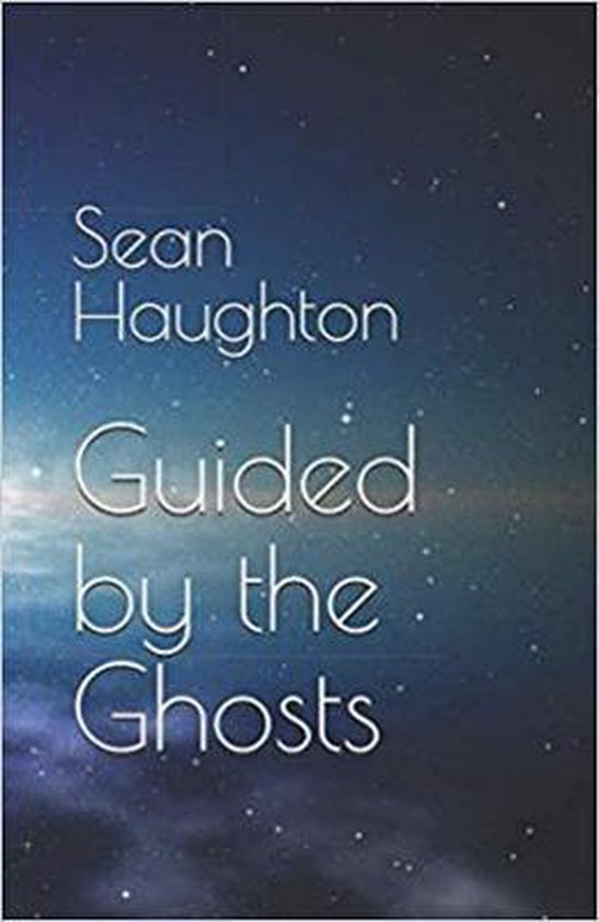 Guided by the Ghosts, Sean Haughton | 9781916275126 | Boeken | bol