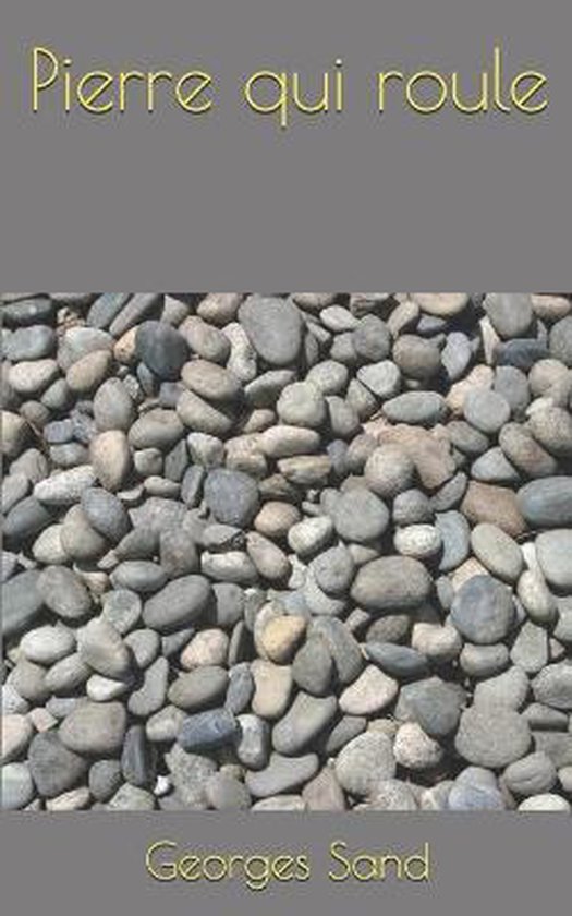 Pierre qui roule, Georges Sand | 9798669781675 | Boeken | bol