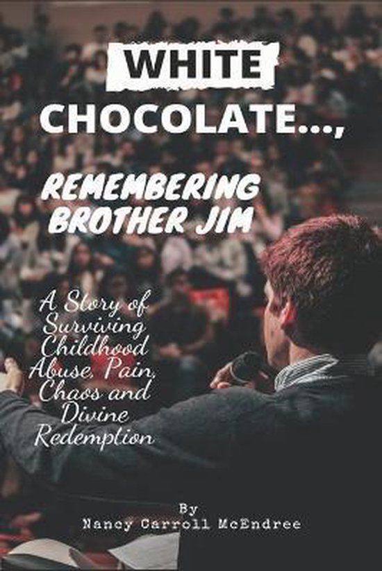 White Chocolate..., Remember Brother Jim, Nancy Carroll Mcendree ...