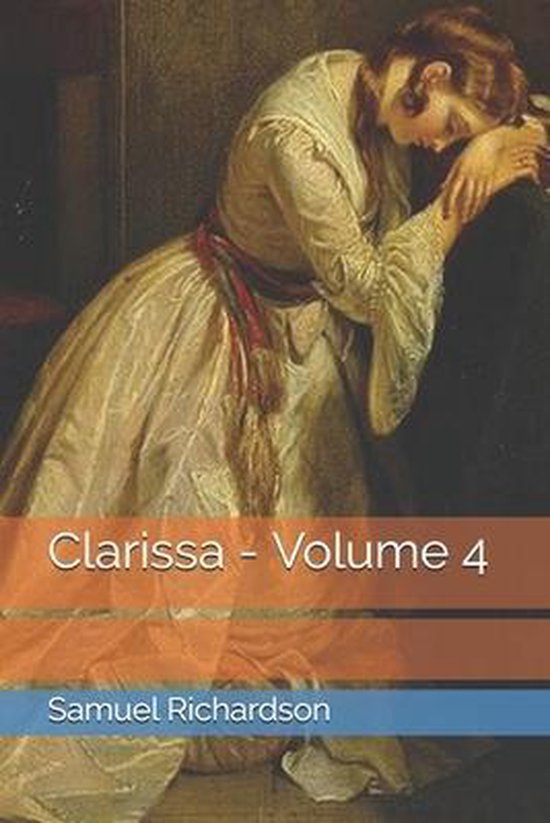 Clarissa - Volume 4, Samuel Richardson | 9798593158710 | Boeken | bol.com
