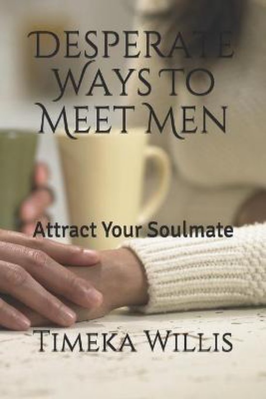 Desperate Ways To Meet Men, Timeka Willis | 9798674857112 | Boeken ...
