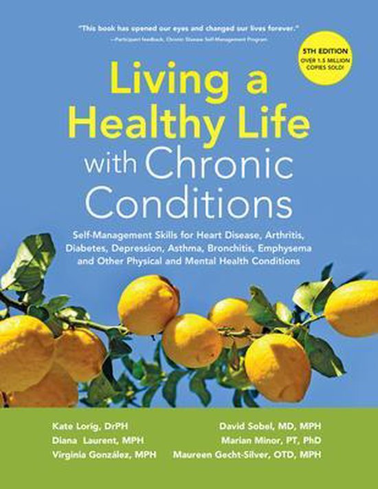 Living a Healthy Life with Chronic Conditions, Kate Lorig Drph ...