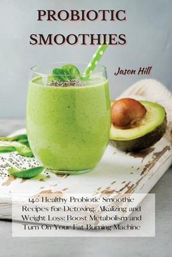 Probiotic Smoothies: 140 Healthy Probiotic Smoothie Recipes for ...