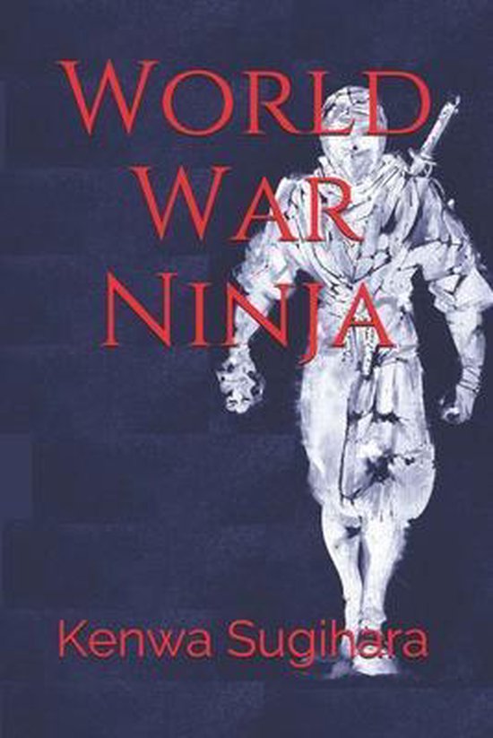 World War Ninja, Kenwa Sugihara | 9798722934475 | Boeken | bol