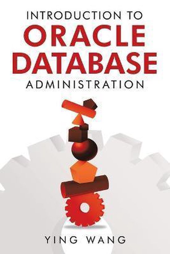 Introduction to Oracle Database Administration | 9781728343266 | Ying Wang | Boeken | bol