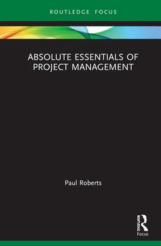 Absolute Essentials of Project Management | 9780367370374 | Paul ...
