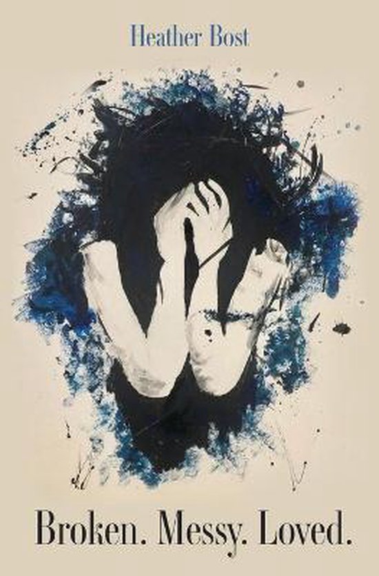 Broken. Messy. Loved., Heather M Bost | 9781649993175 | Boeken | bol.com