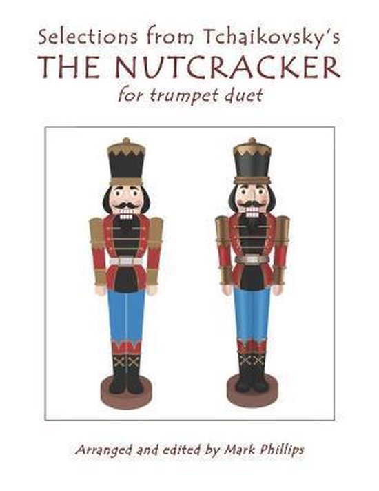 Selections from Tchaikovsky's THE NUTCRACKER for trumpet duet, Mark ...