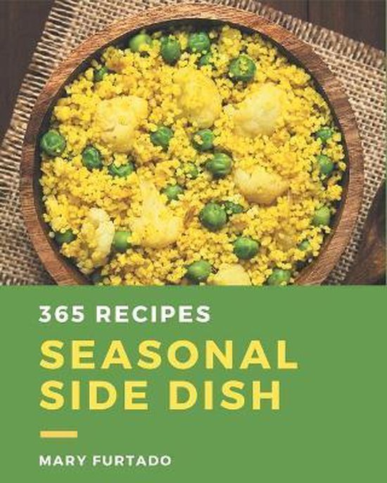 365 Seasonal Side Dish Recipes, Mary Furtado | 9798677455049 | Boeken | bol