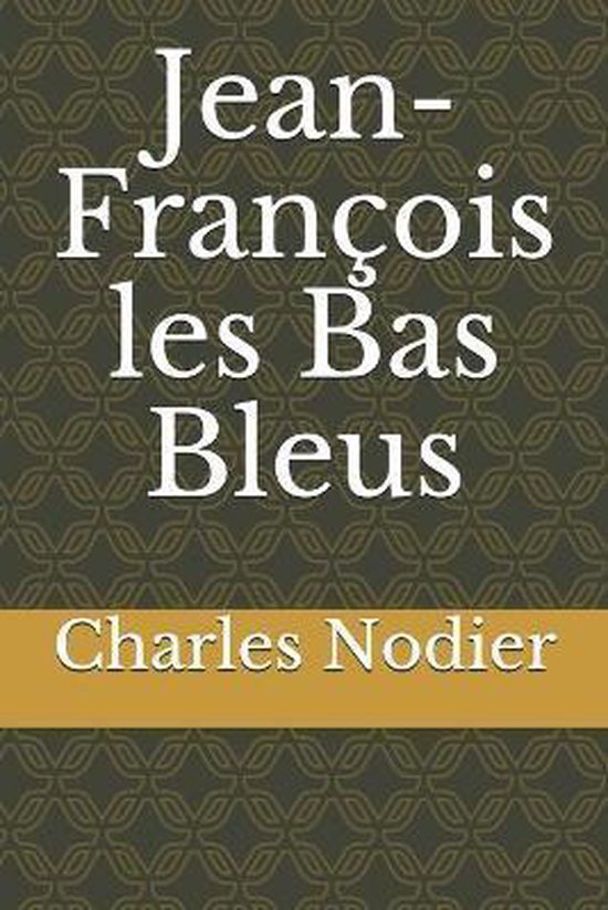 Jean-Francois les Bas Bleus, Charles Nodier | 9798677482212 | Boeken ...
