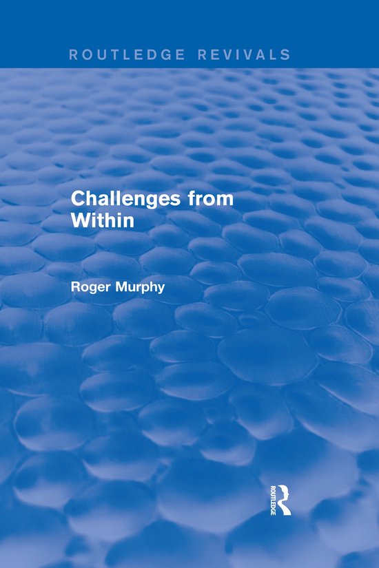 Routledge Revivals- Challenges from Within, Roger Murphy ...