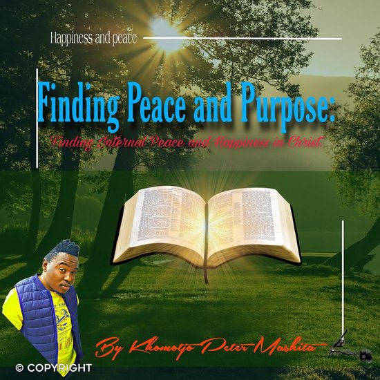 Finding Peace and Purpose:HAPPINESS IN CHRIST (ebook), Khomotjo Peter Mashita |... | bol.com
