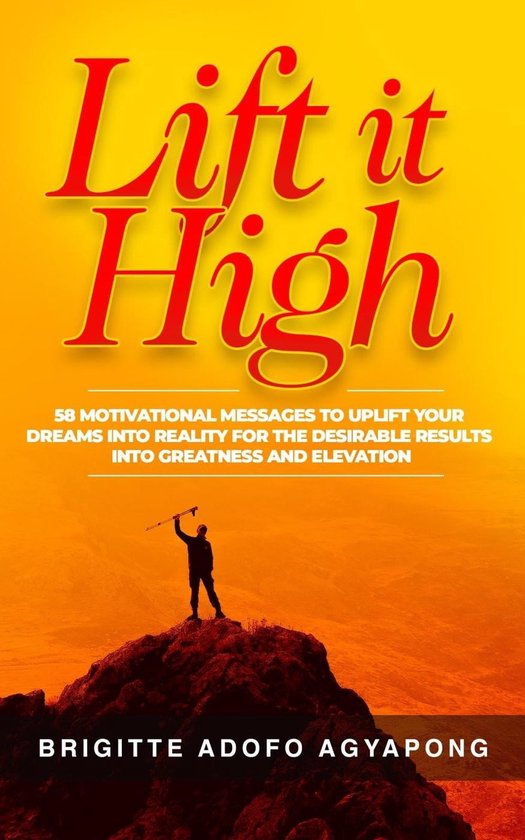 Lift It High: 58 Motivational Messages To Uplift Your Dreams Into ...
