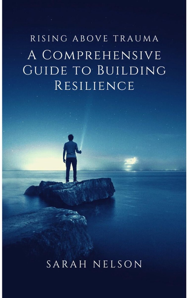 Rising Above Trauma: A Comprehensive Guide to Building Resilience ...