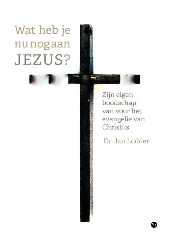 Wat heb je nu nog aan JEZUS?, Dr. Jan Lodder | 9789464684452 | Boeken | bol