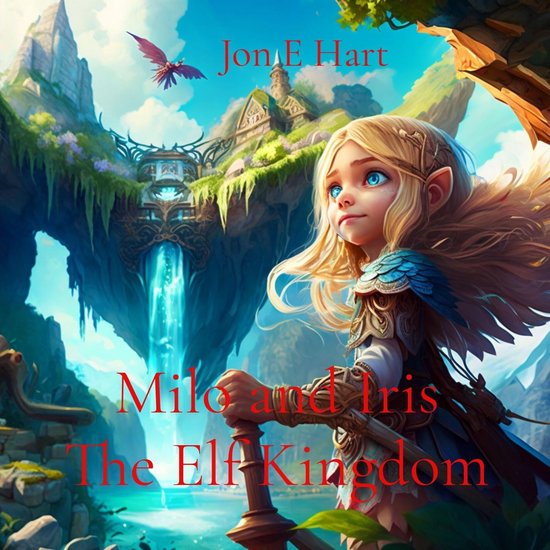 Milo and Iris The Elf Kingdom (ebook), Jon E Hart | 9780645788174 ...