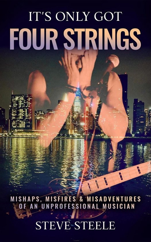 It's Only Got Four Strings (ebook), Steve Steele | 9798215715369 ...