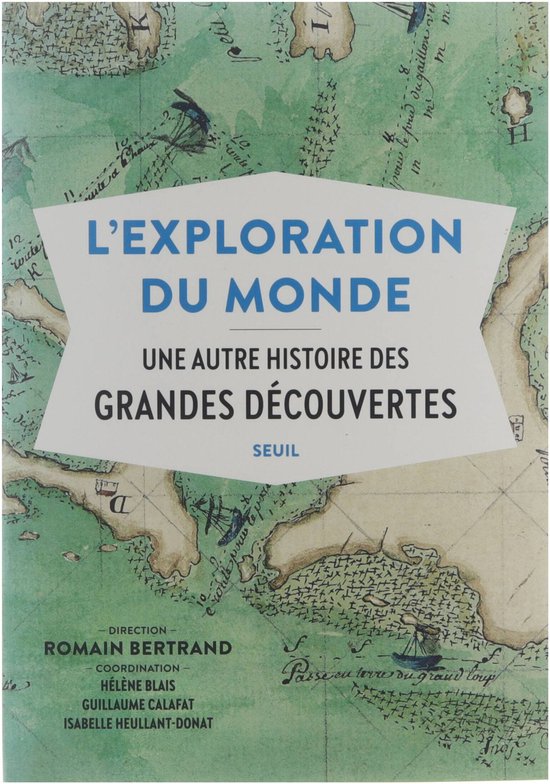 L'exploration du monde : une autre histoire des grandes découvertes ...