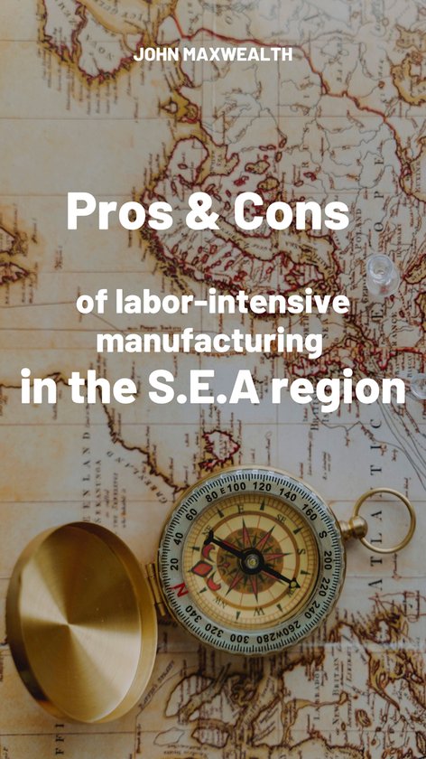 Pros and cons of labor-intensive manufacturing in the SEA region (ebook ...