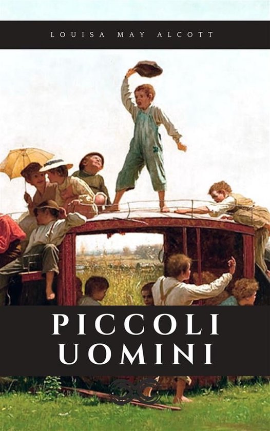 Piccoli uomini (ebook), Luisa M. Alcott | 9791222082578 | Boeken | bol.com