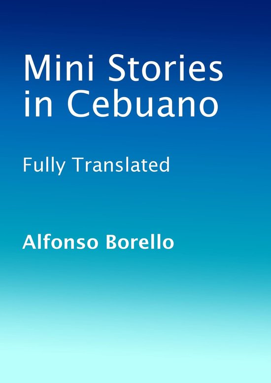 Mini Stories in Cebuano: Fully Translated (ebook), Alfonso Borello ...