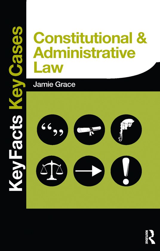 Key Facts Key Cases- Constitutional and Administrative Law, Jamie Grace ...