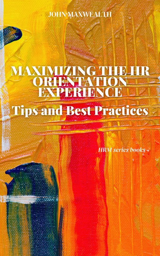 HRM series books - Maximizing the HR Orientation Experience - Tips and ...