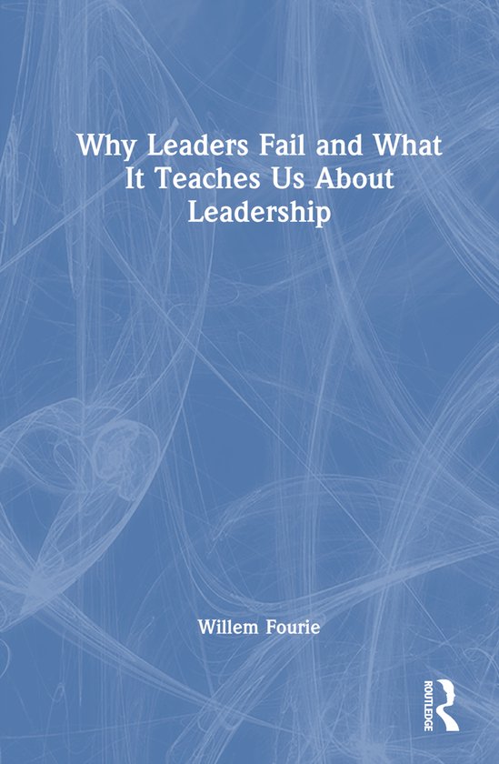 Why Leaders Fail and What It Teaches Us About Leadership ...