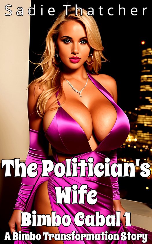 Bimbo Cabal - The Politician's Wife: A Bimbo Transformation Story (ebook), Sadie... | bol.com