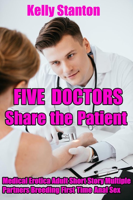Five Doctors Share the Patient (Medical Erotica Adult Short Story ...