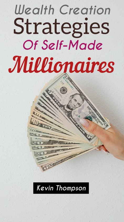 Wealth Creation Strategies of Self-Made Millionaires (ebook), Kevin ...