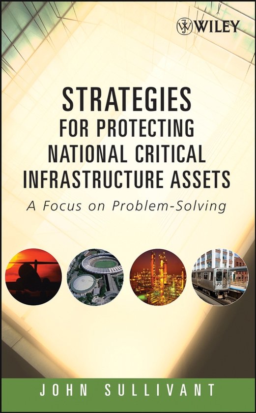 Strategies For Protecting National Critical Infrastructure Assets, John ...