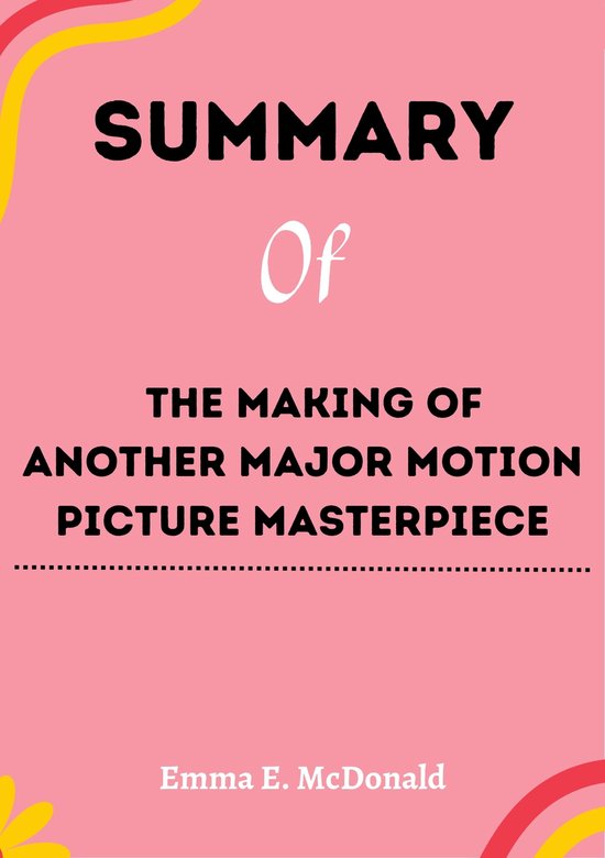 Summary of The Making of Another Major Motion Picture Masterpiece ...