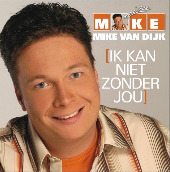 Mike Van Dijk - Ik Kan Niet Zonder Jou (CD), Mike van Dijk | CD (album) | Muziek | bol