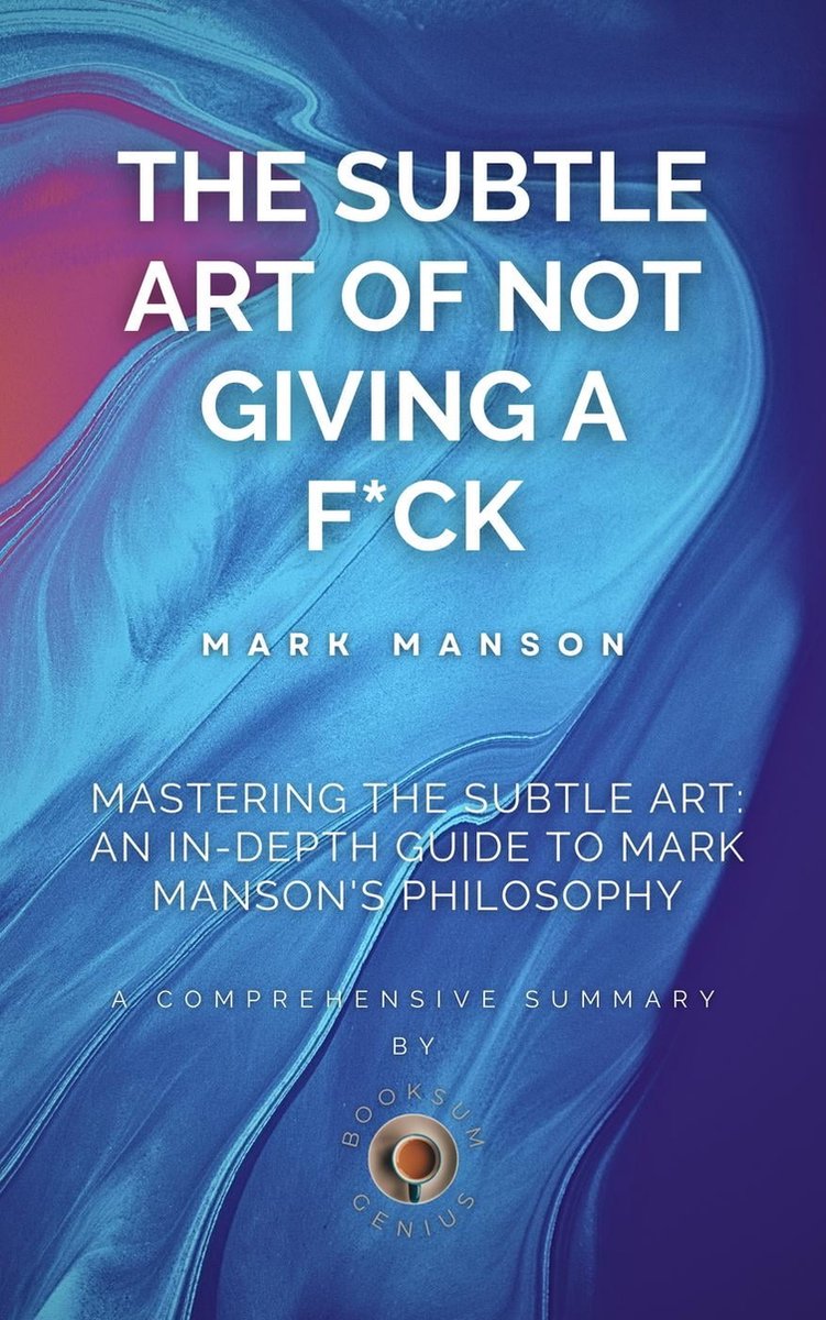Mastering the Subtle Art: An In-Depth Guide to Mark Manson's Philosophy ...